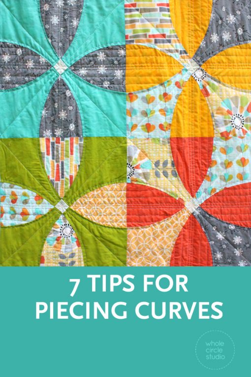 7 tips for piecing curves - whole circle studio