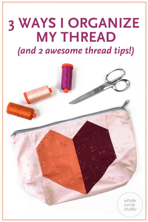 3 ways I organize my thread (and 2 awesome thread tips!) - whole circle ...