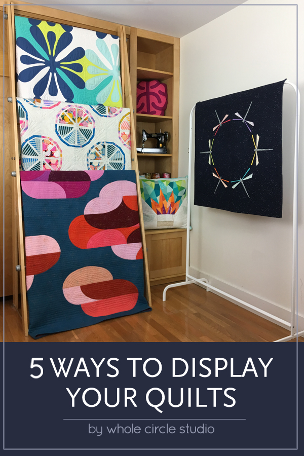 5 ways to display your quilts - whole circle studio