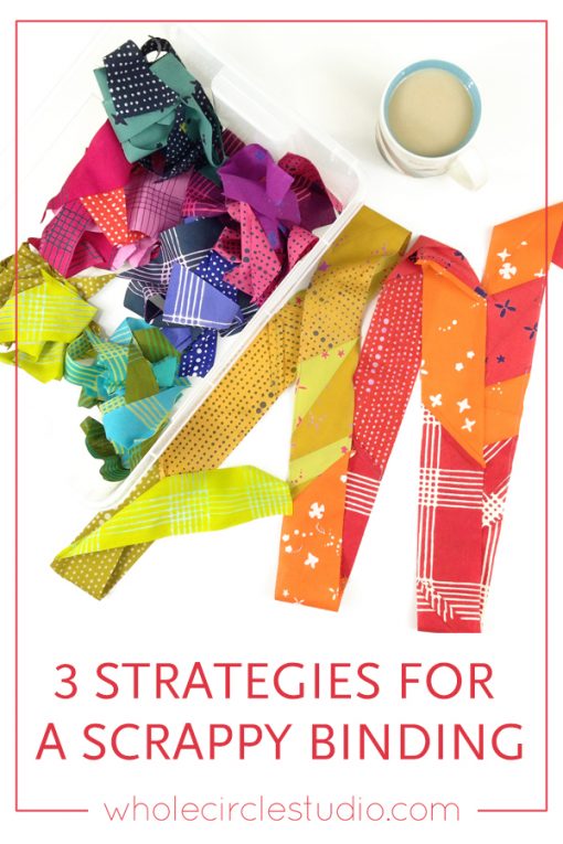 3 strategies for a scrappy binding! - whole circle studio