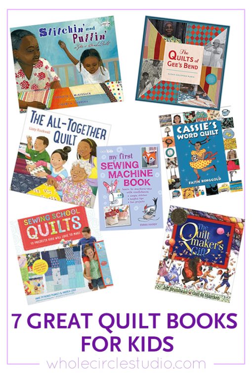 7 great quilt books for kids - whole circle studio