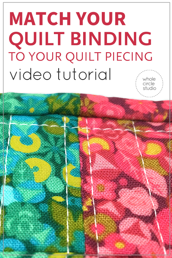 Video Tutorial: How to Match Quilt Binding to Piecing - whole circle studio